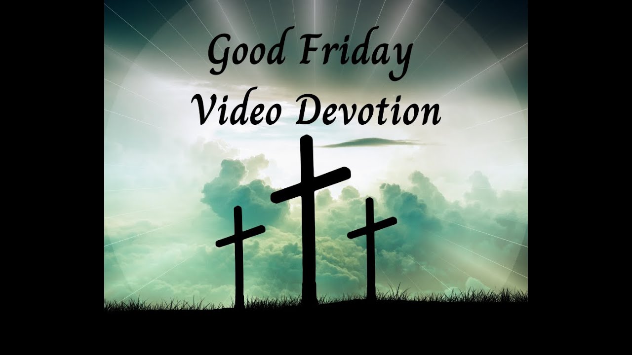 Good Friday Devotions, 4 10 20 - YouTube