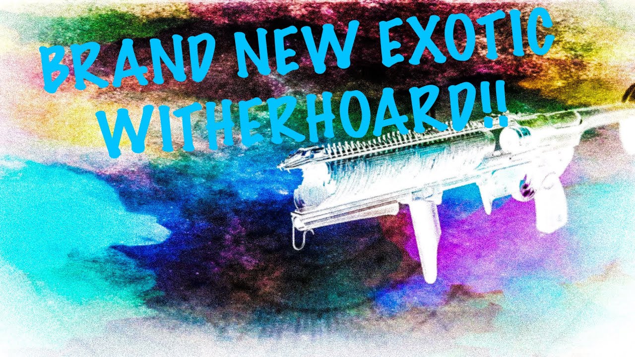 NEW INSANELY UNIQUE EXOTIC!! | Witherhoard Exotic Grenade Launcher ...