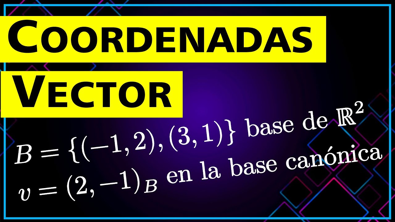 Coordenadas de un Vector respecto de la Base Canónica Álgebra Lineal ...