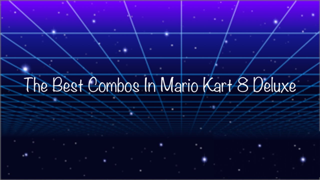 The Best Combos In Mario Kart 8 Deluxe - YouTube