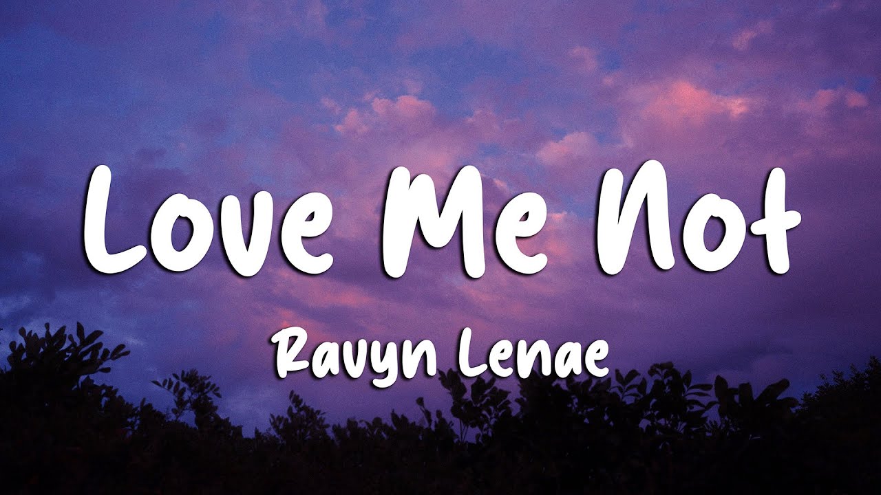 Ravyn Lenae - Love Me Not (Lyrics) - YouTube