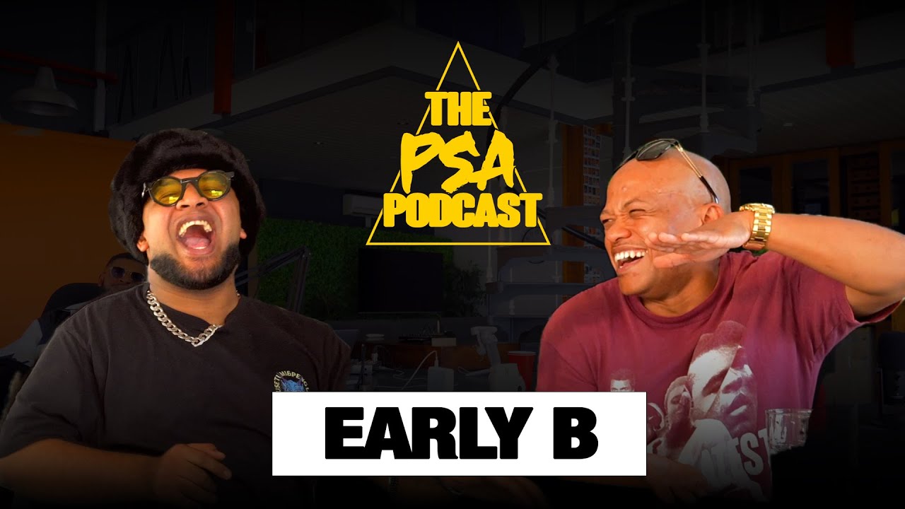 WHO'S THE HOTTEST RAPPER IN SOUTH AFRICA WITH EARLY B | THE PSA PODCAST ...
