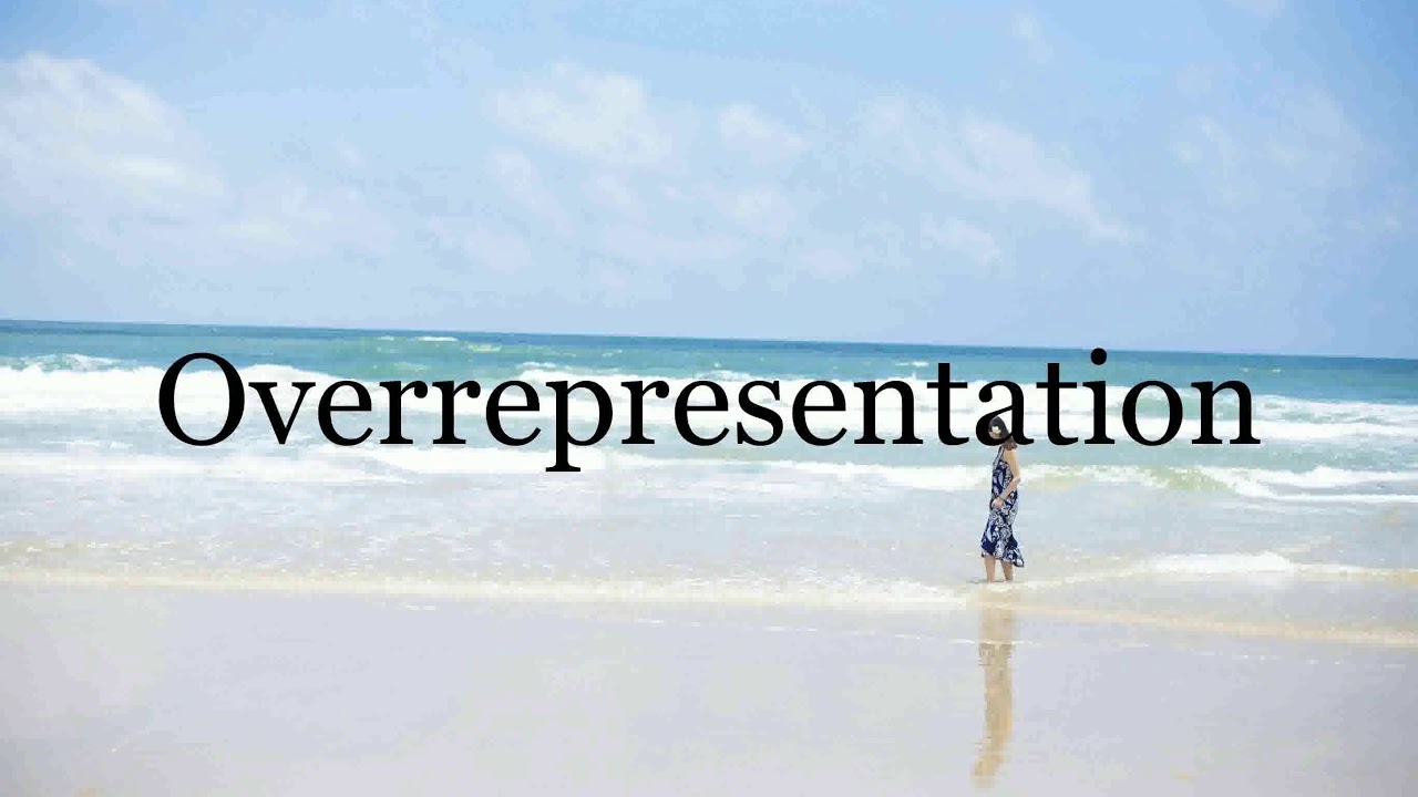 How To Pronounce Overrepresentation🌈🌈🌈🌈🌈🌈Pronunciation Of ...