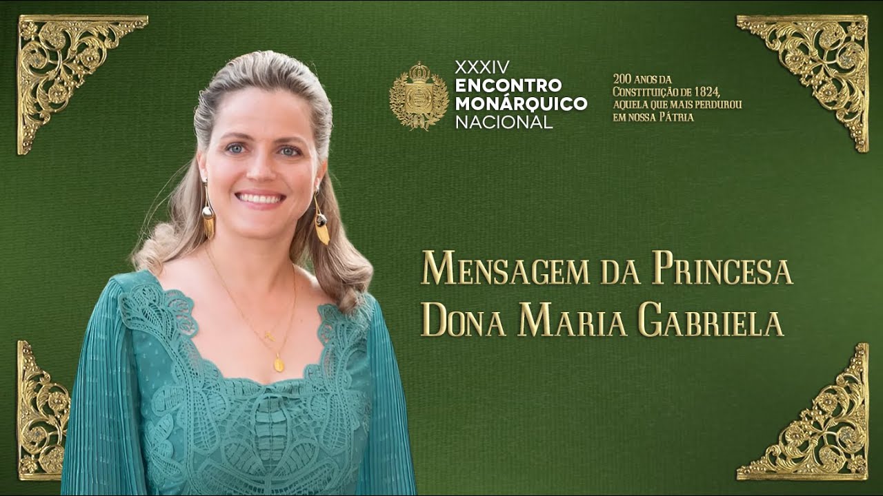 PALAVRAS DA PRINCESA DONA MARIA GABRIELA DE ORLEANS E BRAGANÇA NO XXXIV ...