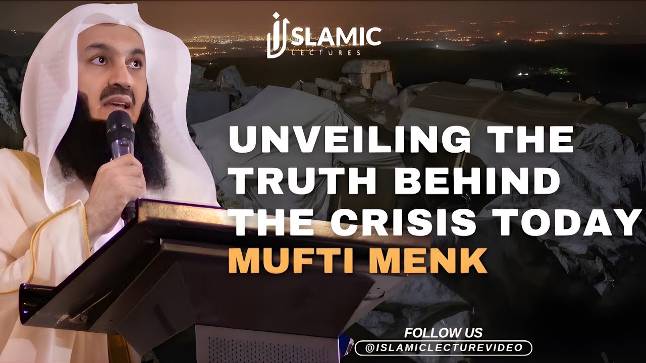 Unveiling The Truth Behind The Crisis Today - Mufti Menk - YouTube