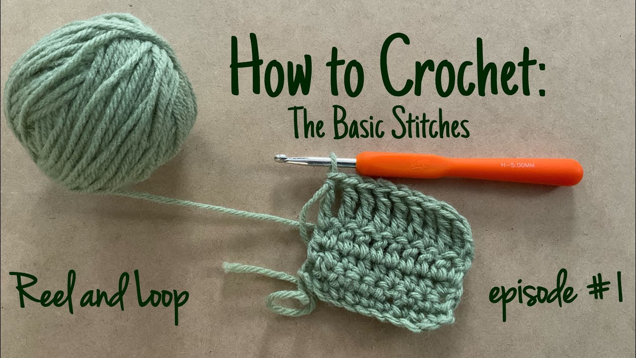 How to Crochet: The Basic Stitches - Reel and Loop Episode 1 - YouTube