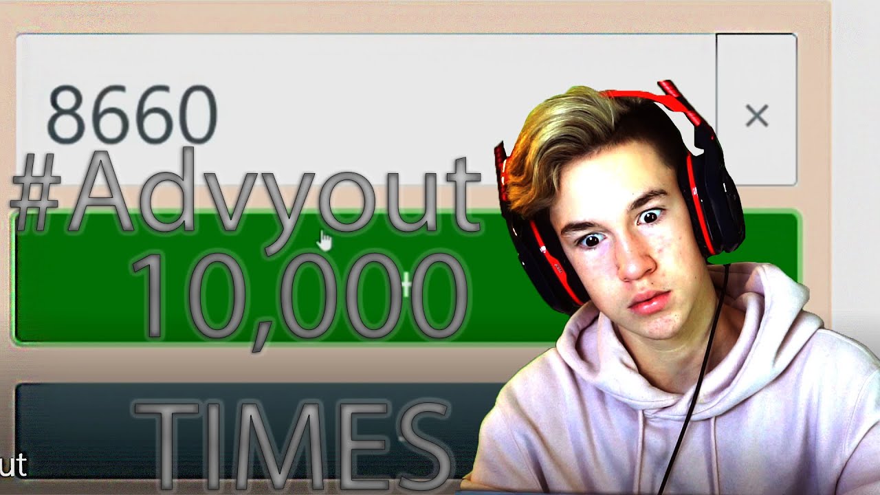 I Said AdvyOut 10,000 Times... #Advyout - YouTube