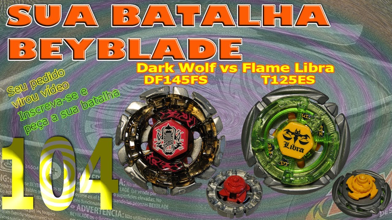 Sua Batalha Beyblade 104 - Dark Wolf vs Flame Libra (Your Beyblade ...