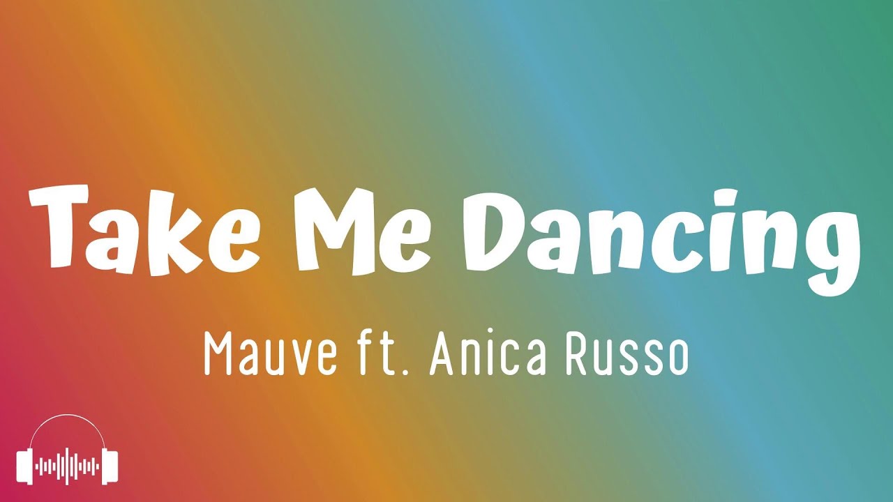 Take Me Dancing - Mauve ft. Anica Russo (Lyrics) | Dirty Decibels - YouTube