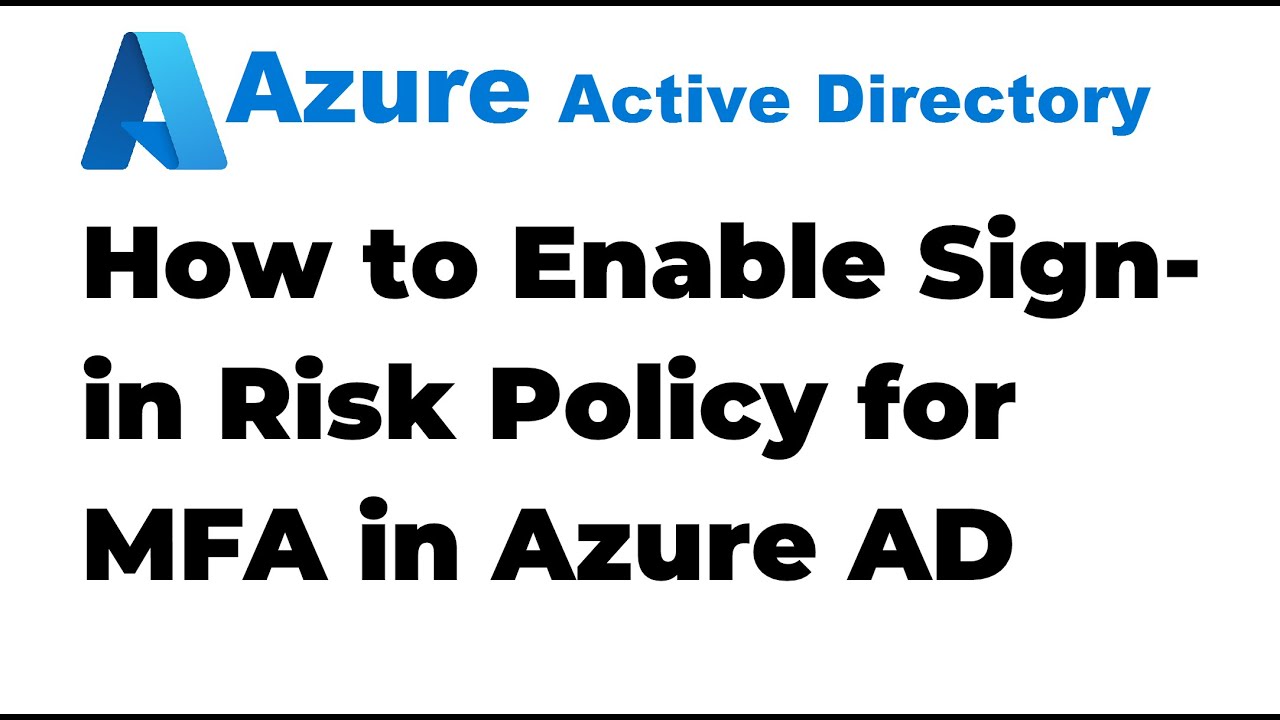 36. How to Enable Sign in Risk Policy for MFA in Azure AD - YouTube
