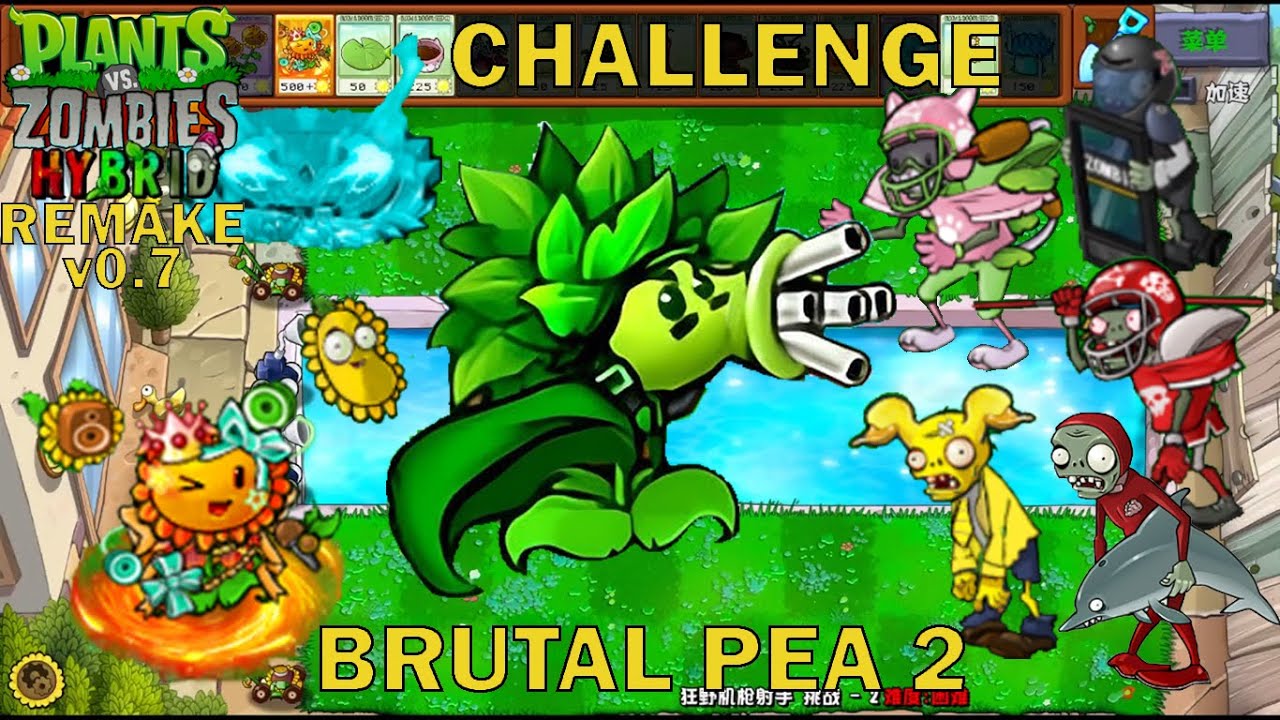 Challenge : Brutal Pea 2 - PvZ Hybrid Remake v0.7 - YouTube