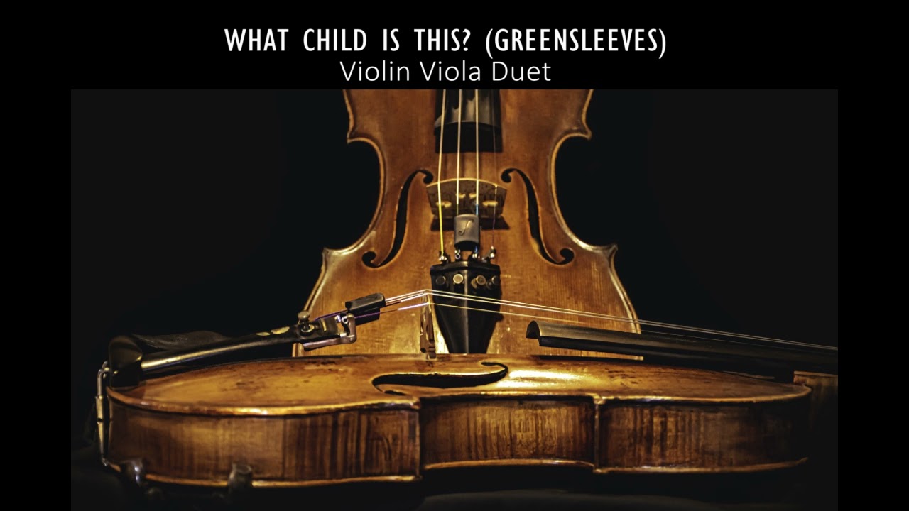 What Child Is This Greensleeves Violin and Viola Duet Arrangement - YouTube