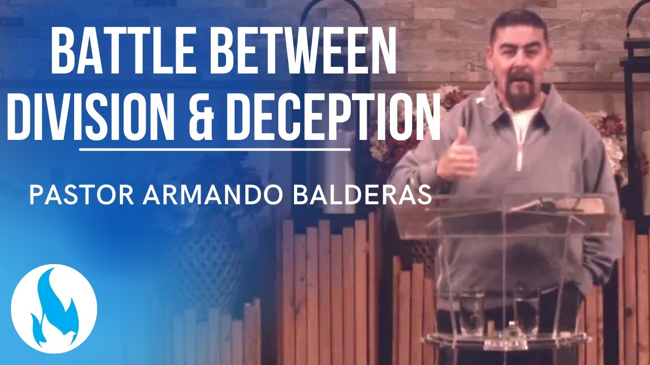 Battle Between Division and Deception - Pastor Armando Balderas - YouTube