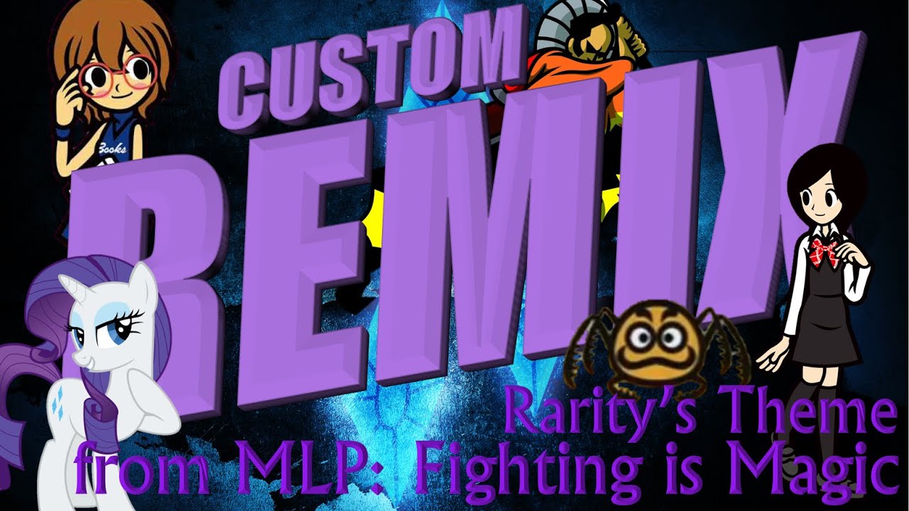 RHF Audio Only Custom Remix- Rarity's Theme (from MLP Fighting is Magic ...