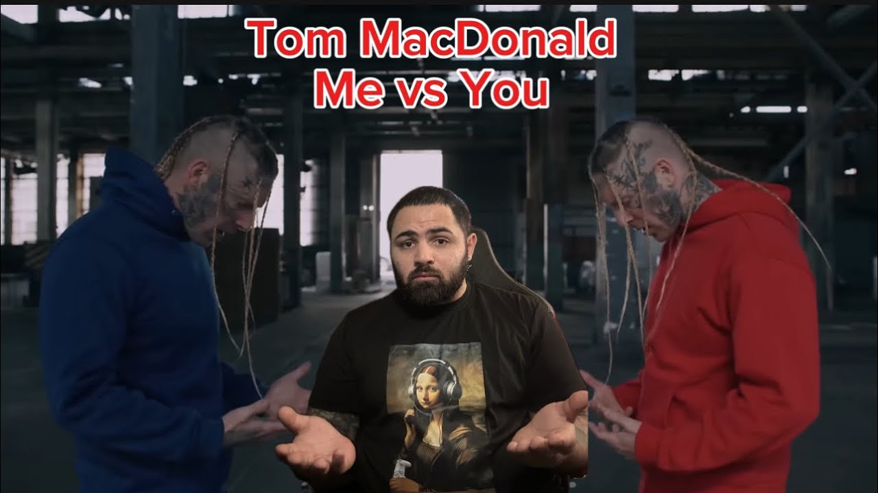 Tom MacDonald - "Me vs. You" (Reaction) - YouTube