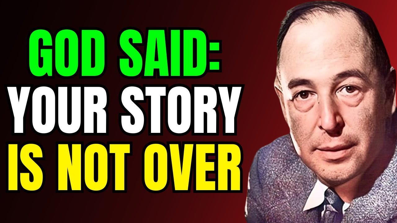Your Story Is Not Over — God Is Still Writing It | C.S. Lewis - YouTube