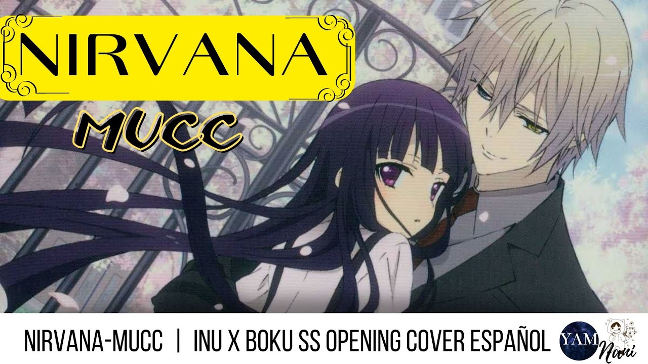 Nirvana MUCC | Inu x Boku SS opening (Cover en Español Nani y YAM ...