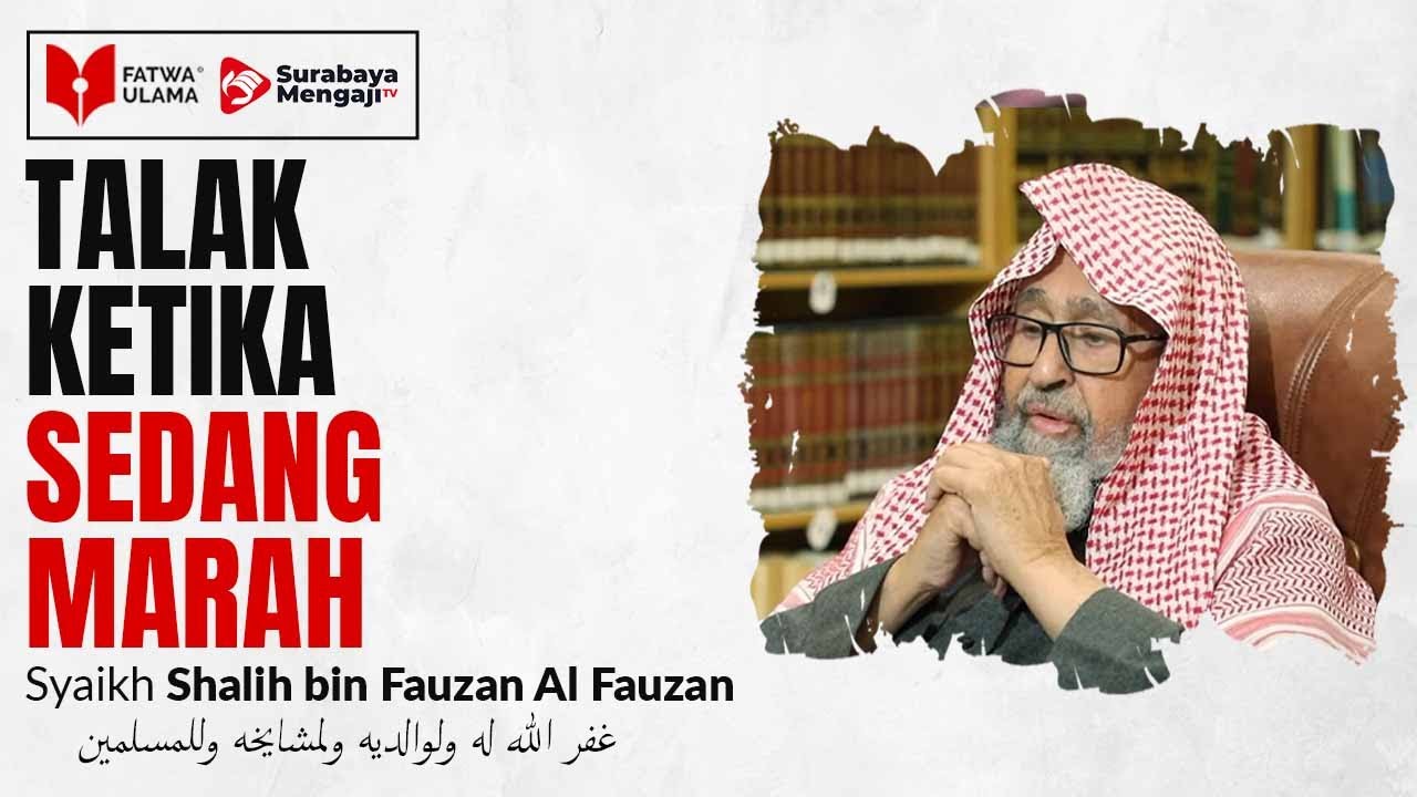 Talak Ketika Sedang Marah - Syaikh Shalih Fauzan Al Fauzan - YouTube
