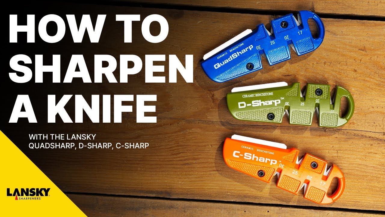 How to Sharpen with the Lansky Quadsharp, D Sharp, & C Sharp - YouTube