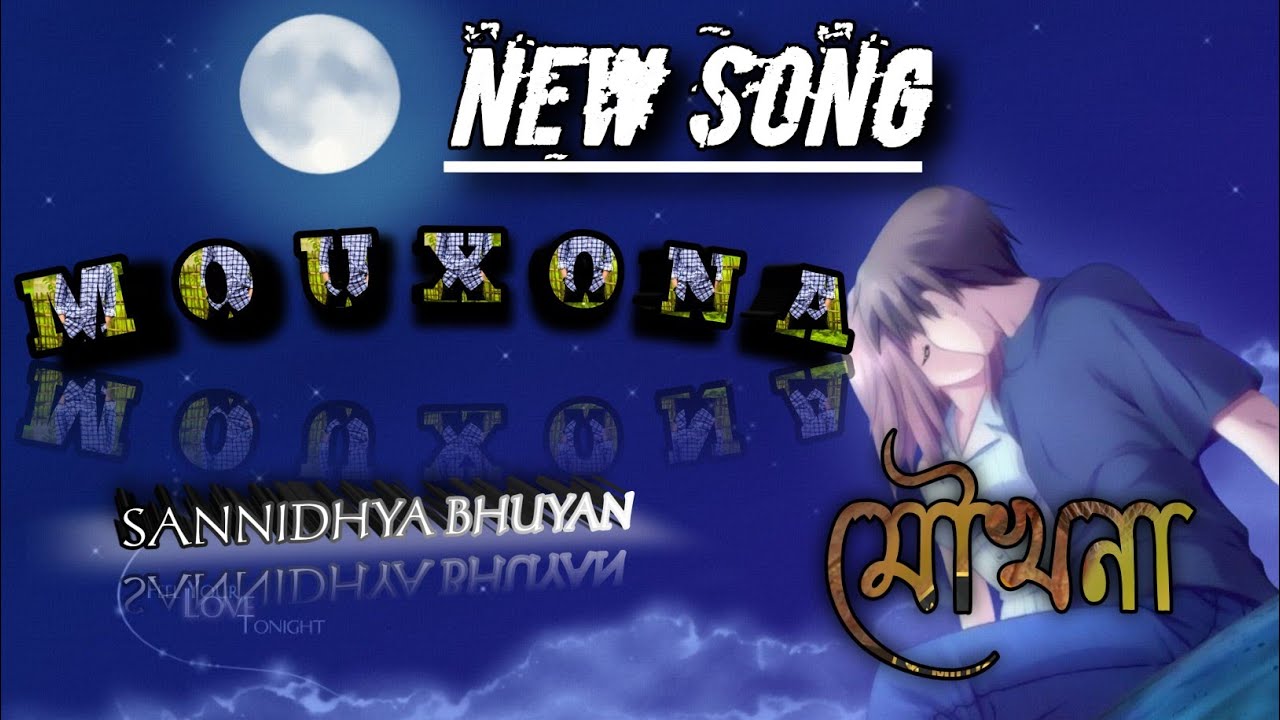 MOUXONA NEW SONG ।। BY SANNIDHYA BHUYAN ।। ASSAMISE LETEST LYRICS VIDEO ...