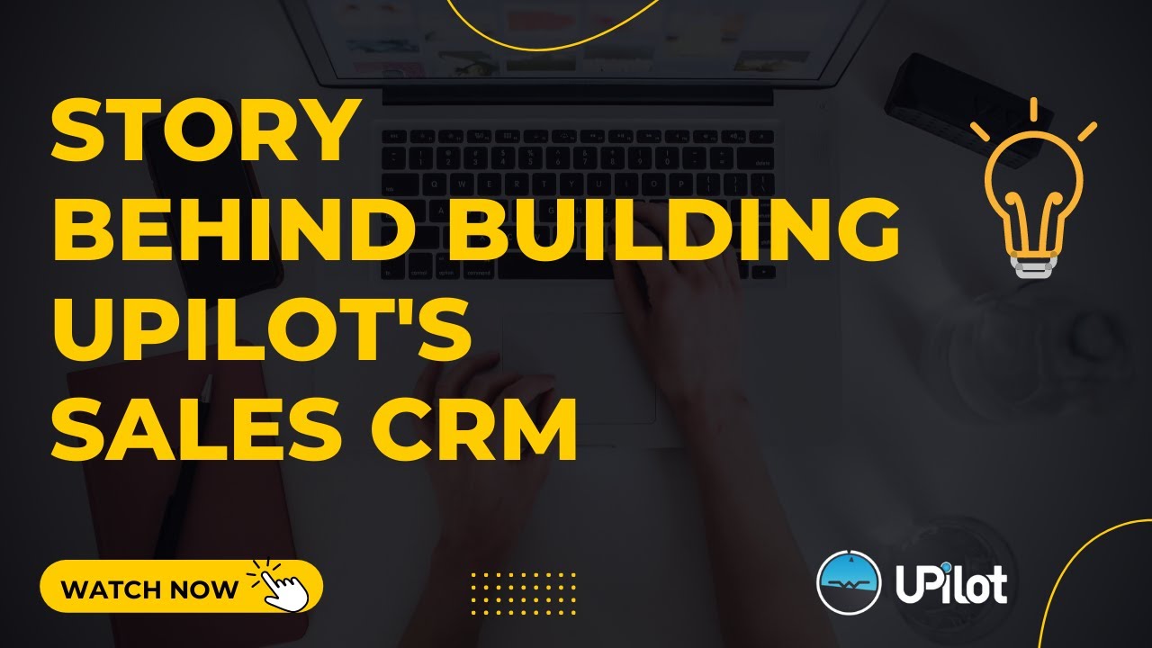Story behind building UPilot's Sales CRM - YouTube