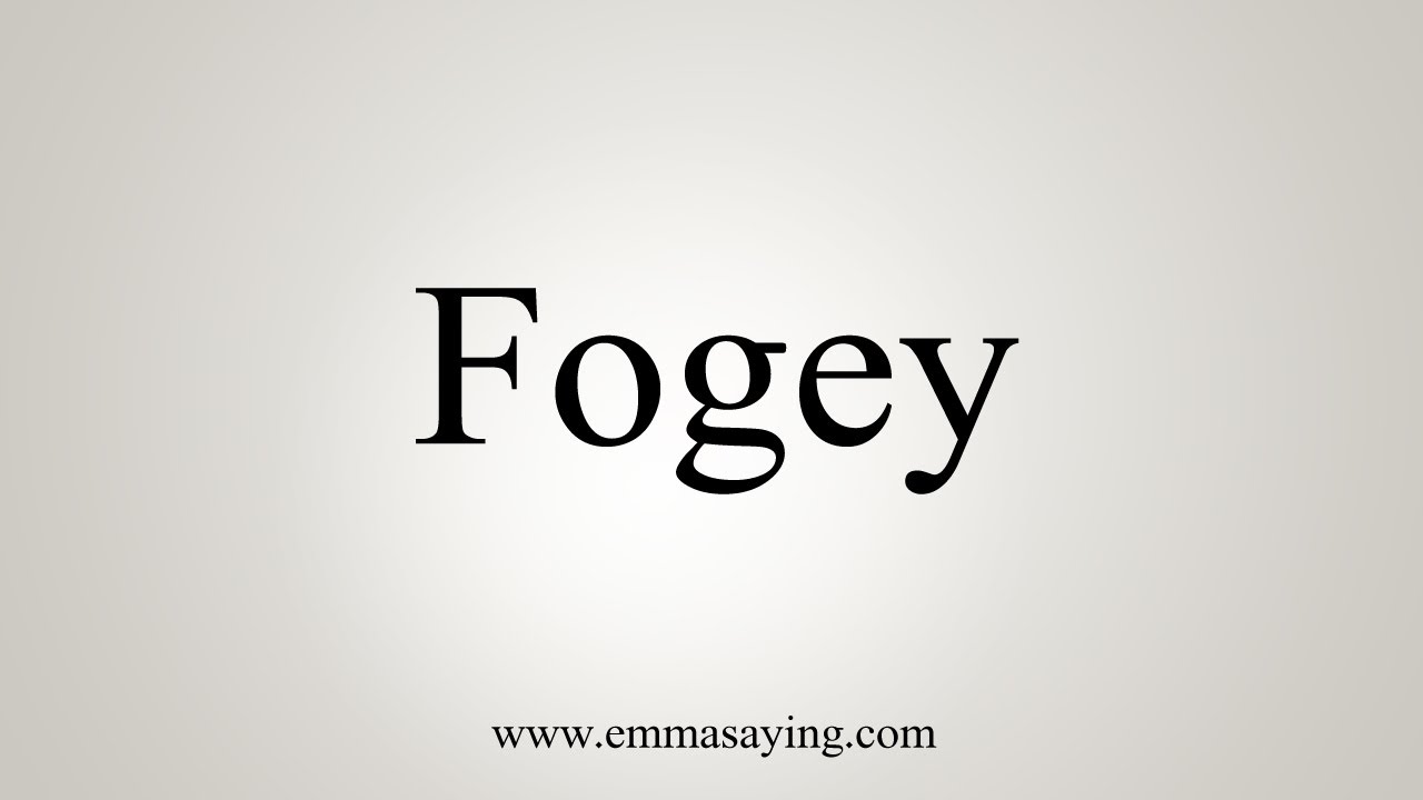 How To Say Fogey - YouTube