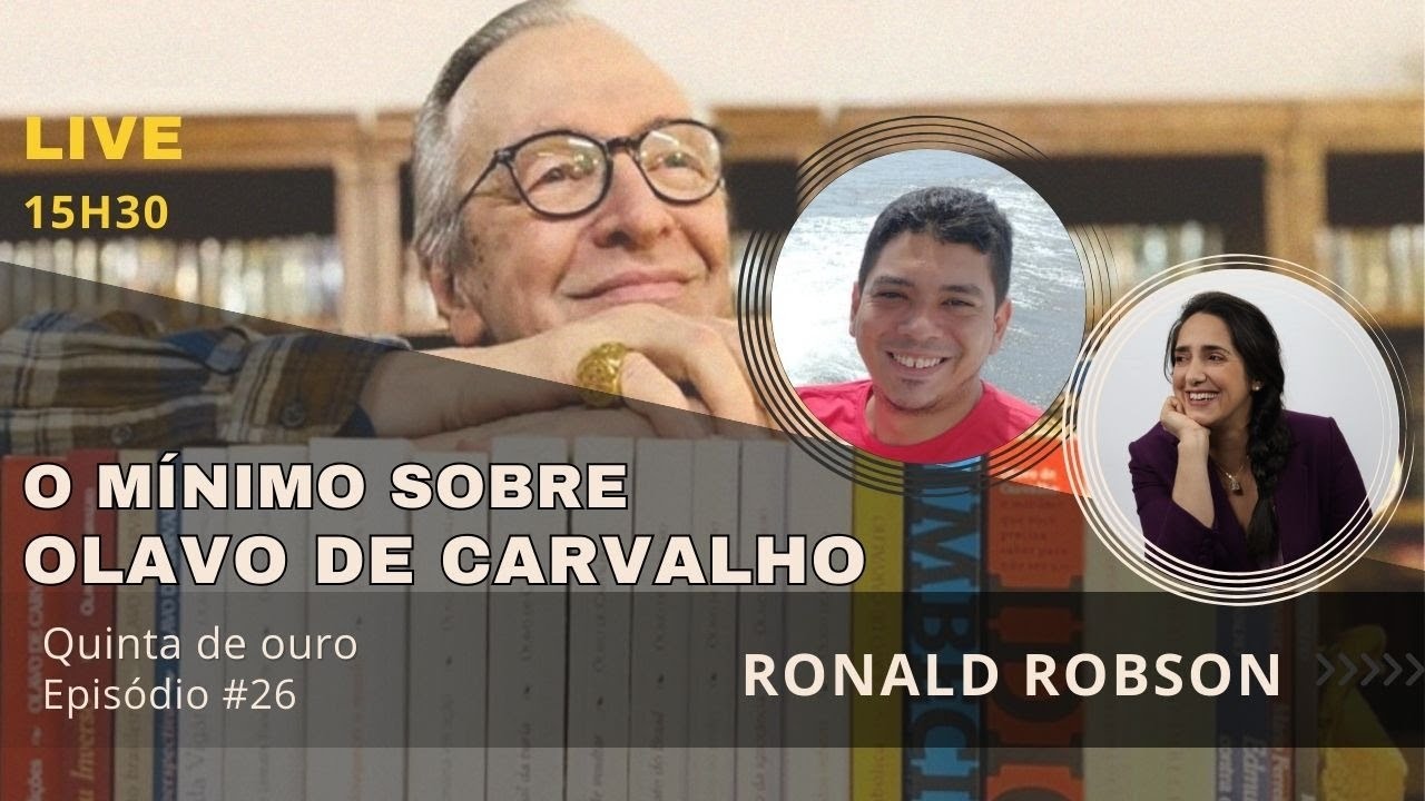 Quinta de ouro #26丨O MÍNIMO SOBRE OLAVO DE CARVALHO, com RONALD ROBSON ...