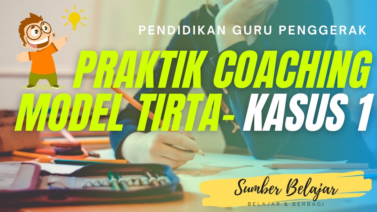 Praktik Coaching Model TIRTA Kasus 1 | Pendidikan Guru Penggerak - YouTube