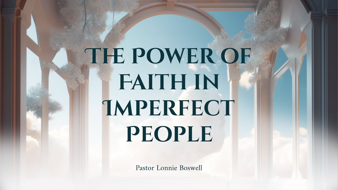 The Power of Faith in Imperfect People - YouTube