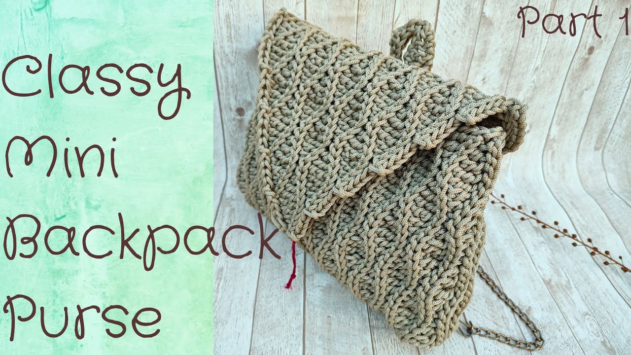 Classy Mini Backpack Purse | Crochet Mini Backpack worked in One Piece ...