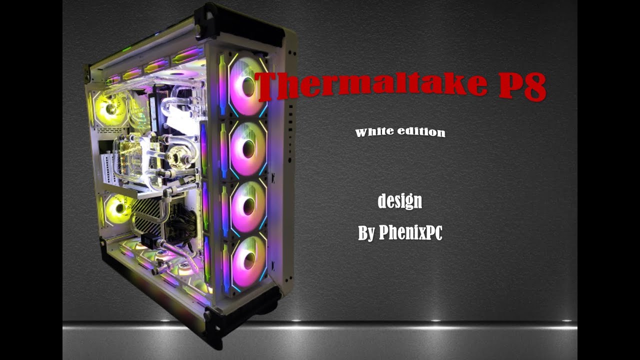 WATER COOLING CUSTOM THERMALTAKE P8 WHITE EDITION - YouTube
