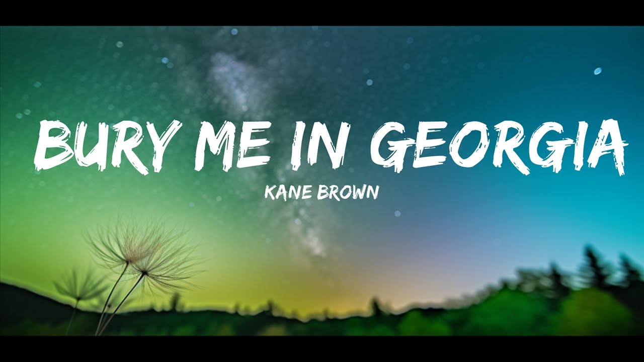 Kane Brown - Bury Me in Georgia (Lyrics) | 25min Version - YouTube