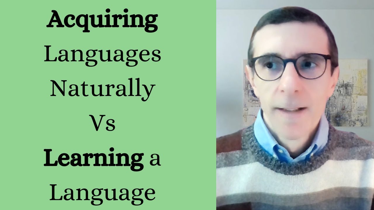 Acquiring Languages Naturally Vs Learning a Language - YouTube
