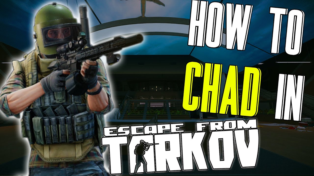How To Be A Chad In Escape From Tarkov | Escape From Tarkov Guide 12.11 ...