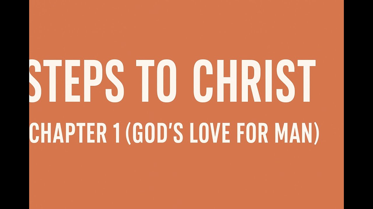 Steps to Christ chapter 1(God's love for man) - YouTube