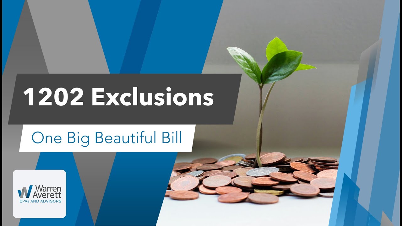 The One Big Beautiful Bill and Your Taxes: 1202 Exclusions (Qualified ...