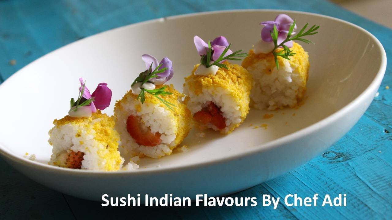 Sushi Indian Flavours By Chef Adi - YouTube