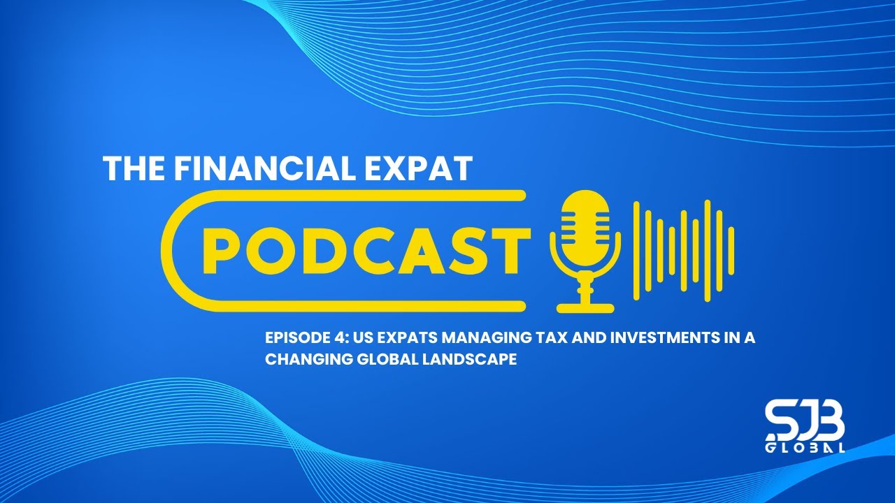 The Financial Expat Episode 4: US Expats Managing Tax and Investments ...