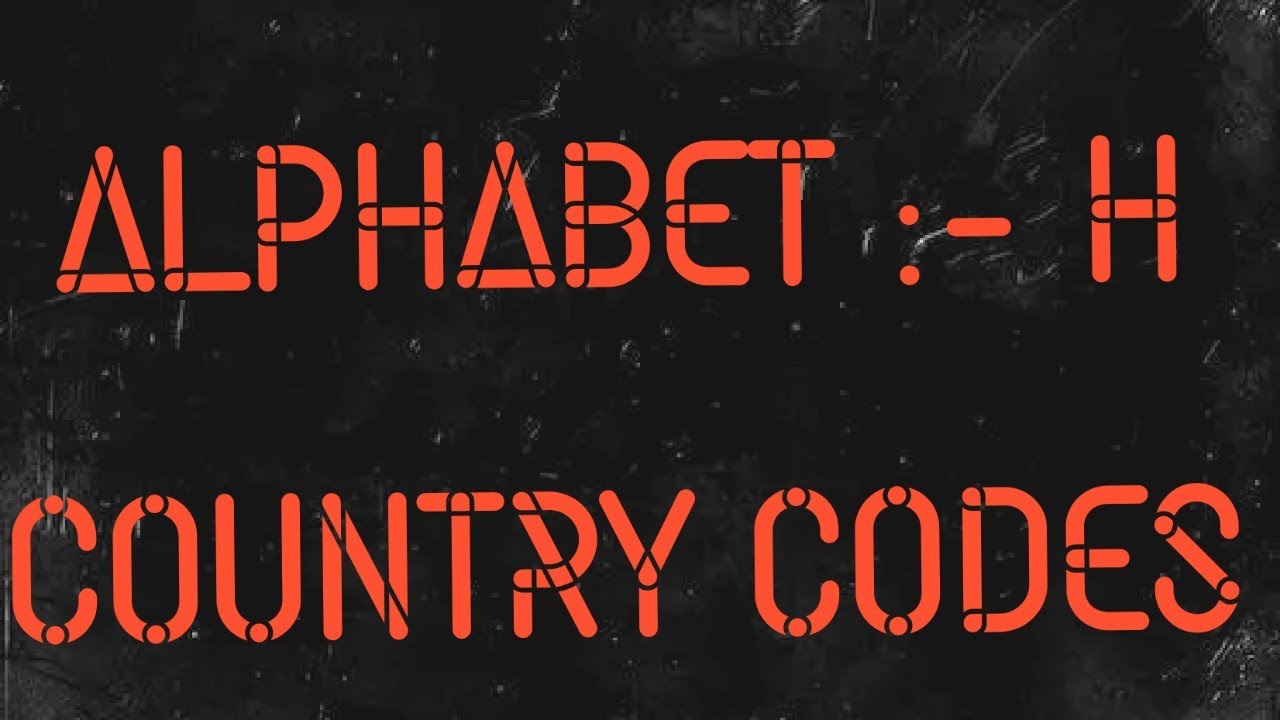 ALPHABET :- H | COUNTRY CODE | MAGZINERY - YouTube