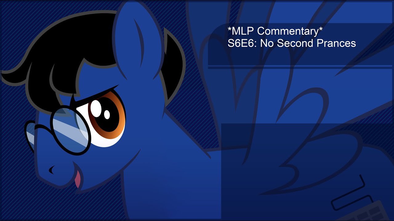 *MLP Commentary* S6E6: No Second Prances - YouTube