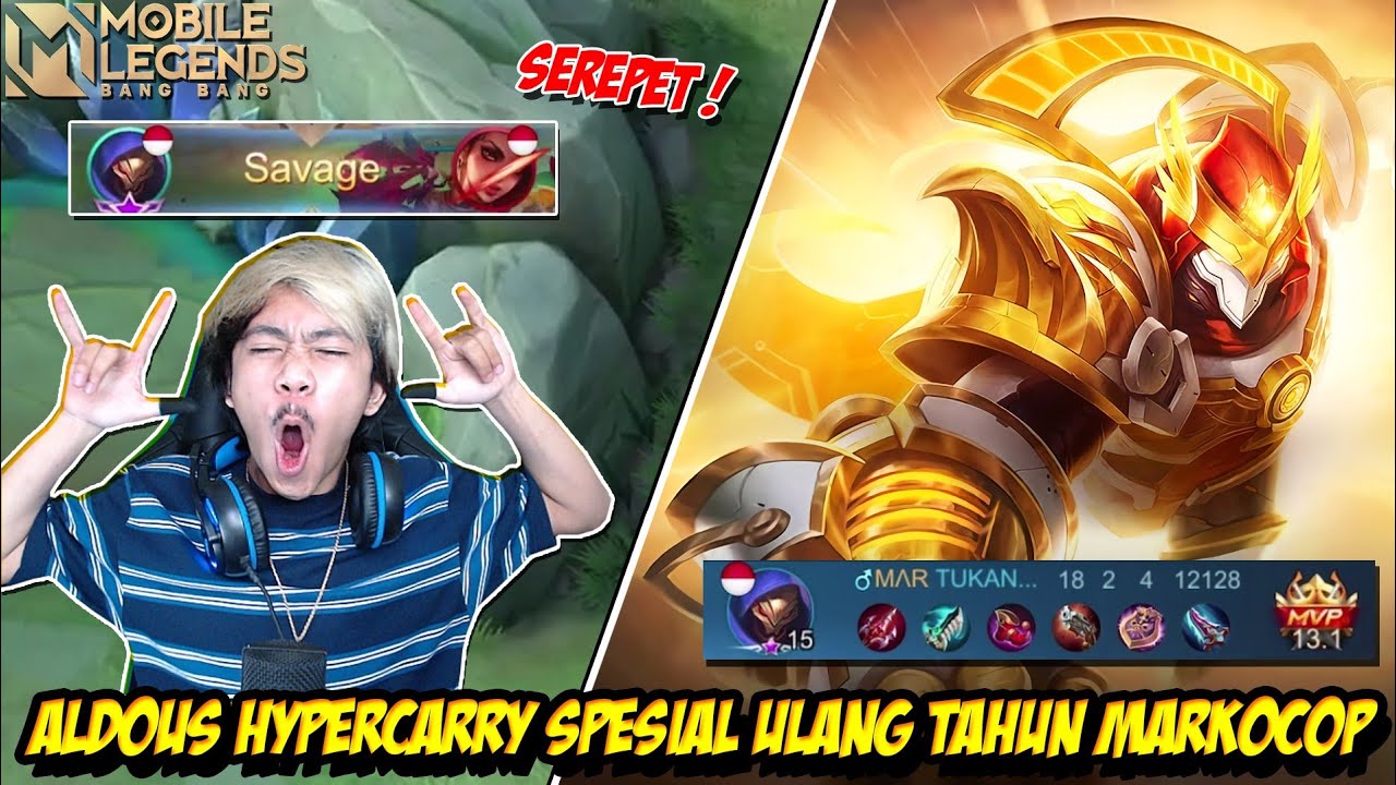 ALDOUS HYPERCARRY SPESIAL HARI ULANG TAHUN MARKOCOP - Mobile legends ...