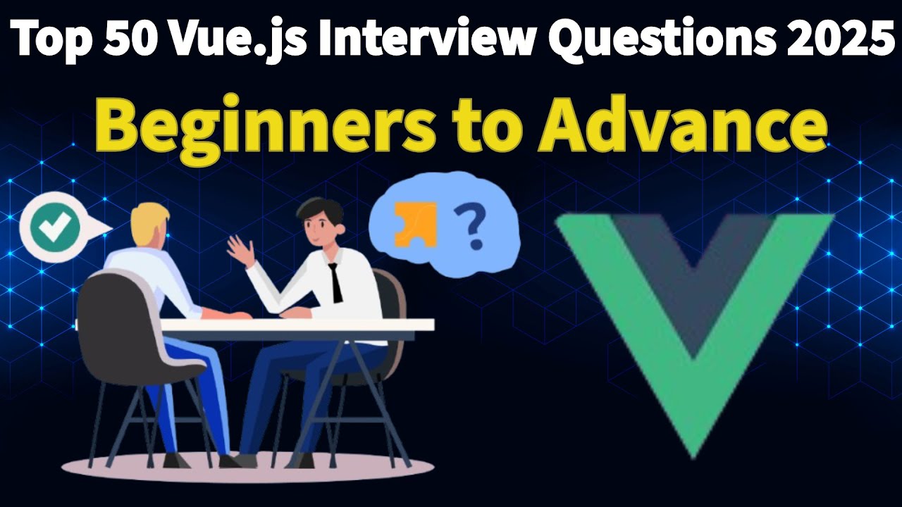 Top 50 Vue js Interview Questions And Answers For 2025 Important Vue top-50-vue-js-interview-questions-and-answers-for-2025-important-vue