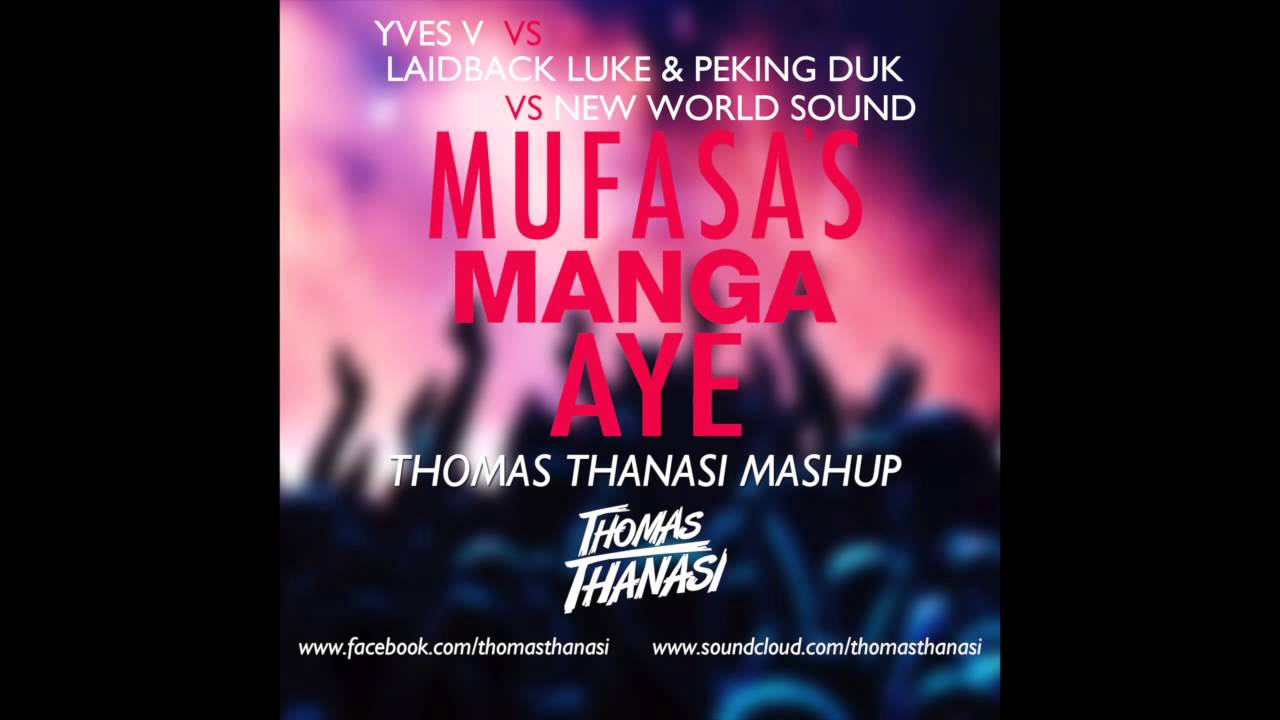Mufasa's Manga, Aye! - (Thomas Thanasi Mashup) Laidback Luke VS New ...
