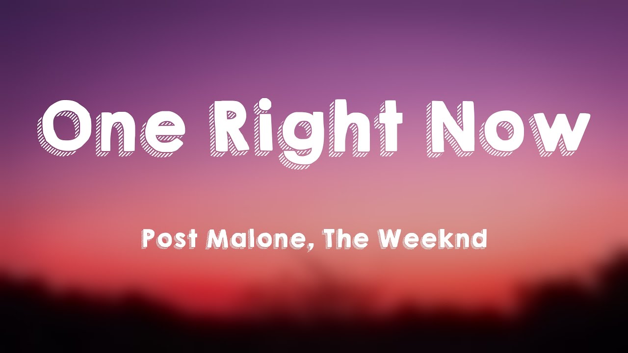 One Right Now - Post Malone, The Weeknd [Visualized Lyrics] 💯 - YouTube