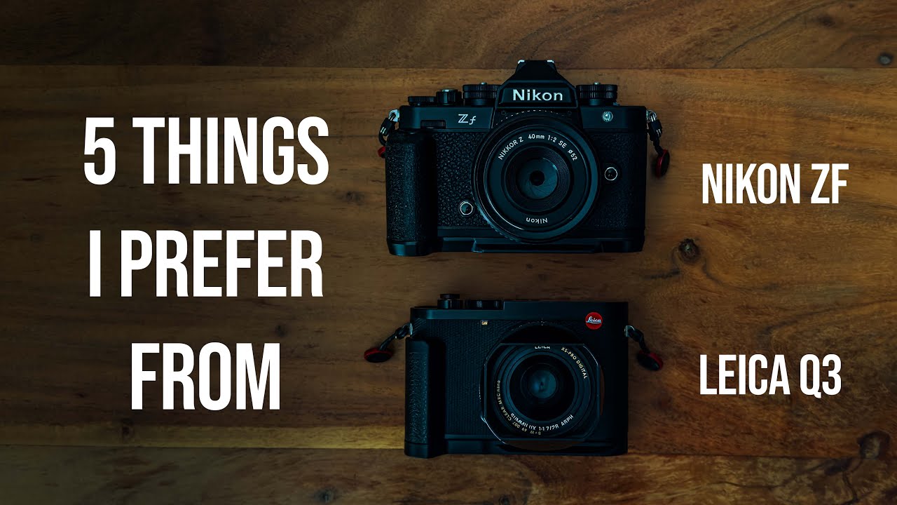 5 things I prefer from Nikon Zf vs. Leica Q3 - YouTube