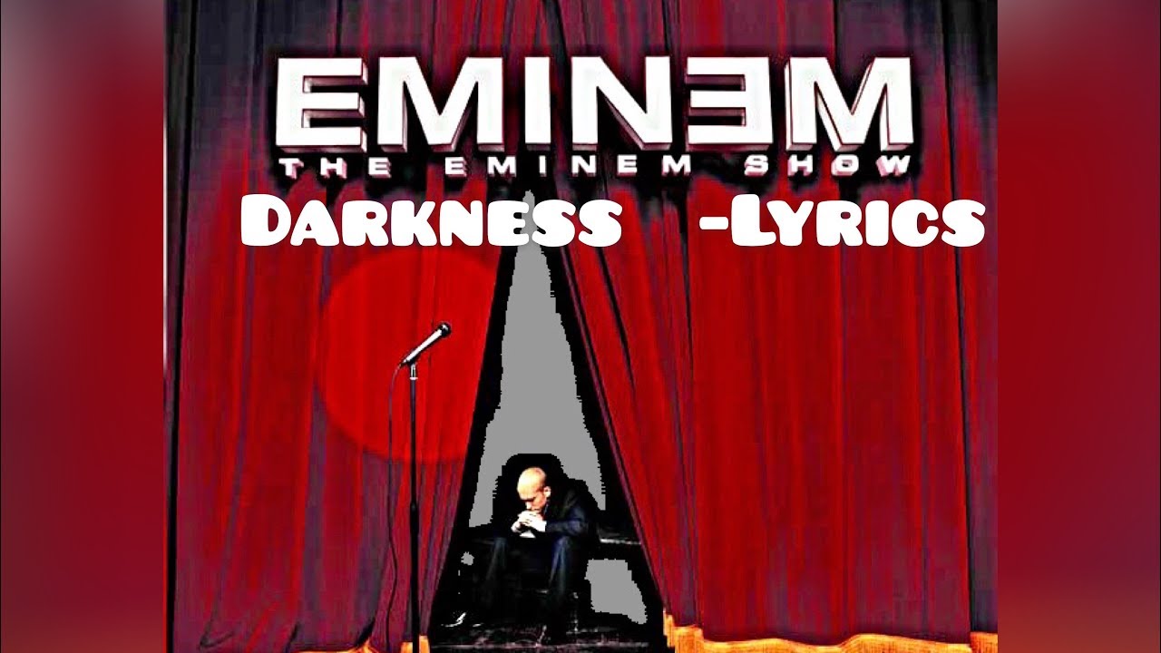 EMINEM- DARKNESS LYRICS - YouTube