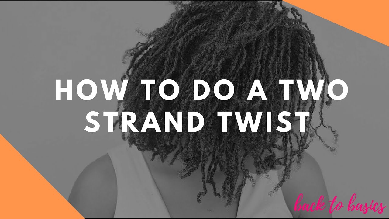 How to: Two Strand Twist Natural Hair - YouTube