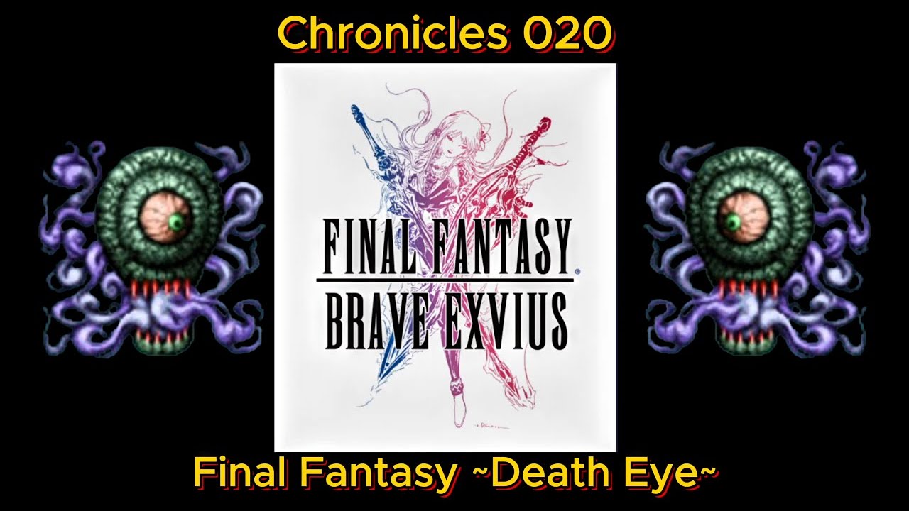 Final Fantasy Brave Exvius Chronicles 020 Final Fantasy ~Death Eye ...