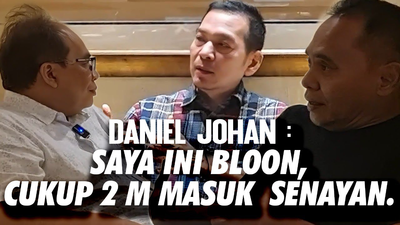 DANIEL JOHAN : Cukup 2 Milyar Masuk Senayan - YouTube