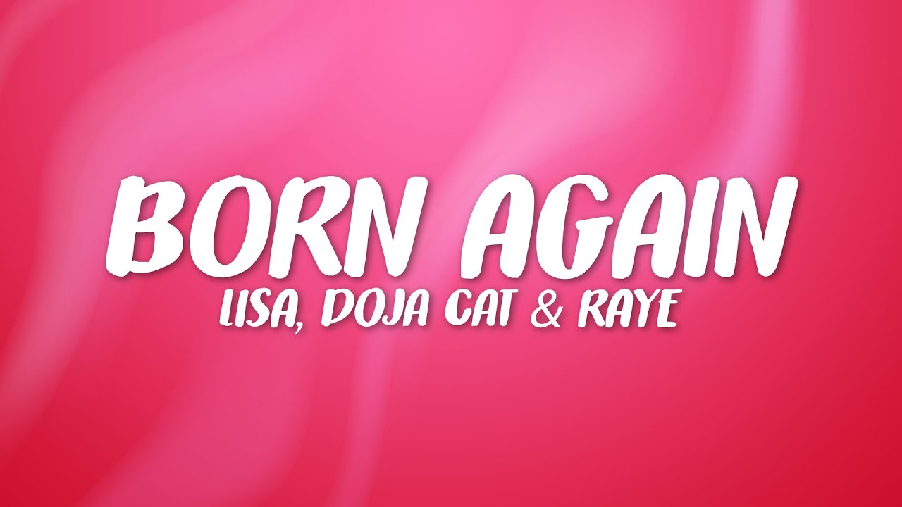 LISA - BORN AGAIN (Lyrics) feat. Doja Cat & RAYE - YouTube